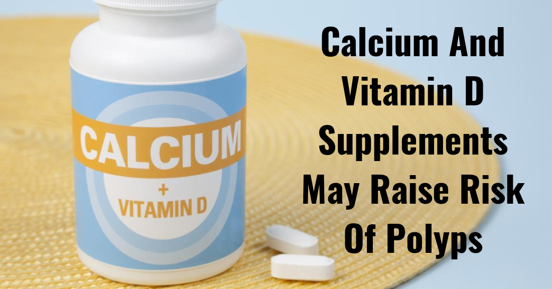 Calcium and vitamin D supplements may raise risk of polyps - CytoSolve ...