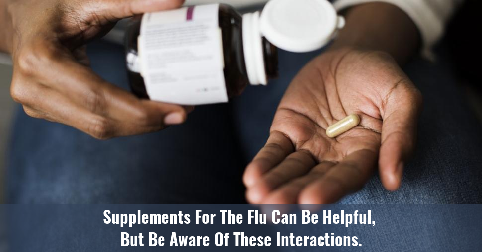 Supplements For The Flu Can Be Helpful, But Be Aware Of These ...